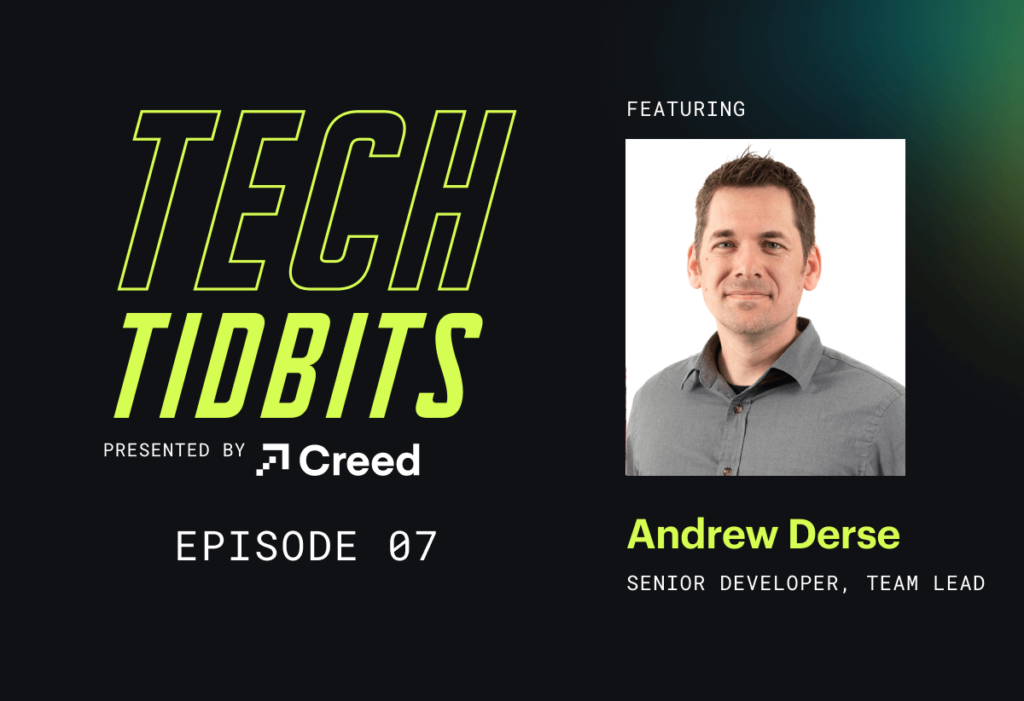 Tech Tidbits Ep. 7: Andrew Derse - Creed Interactive